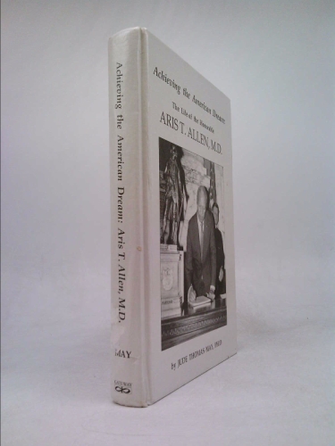 Achieving the American dream: The life of the Honorable Aris T. Allen ...
