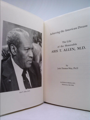 Achieving the American dream: The life of the Honorable Aris T. Allen ...