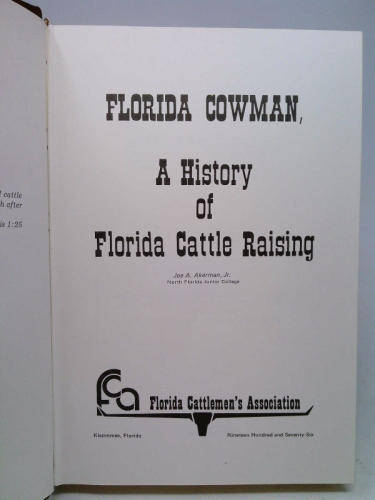 Florida Cowman: a History of Florida Cattle Raising by Joe A. Akerman ...