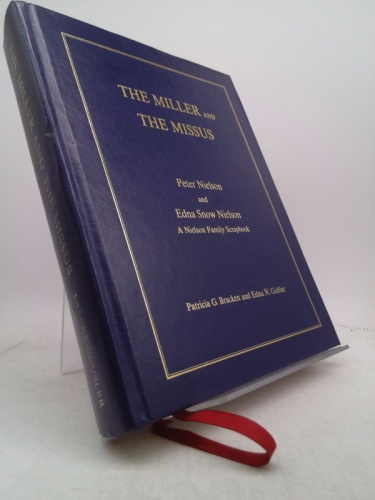 THE MILLER AND THE MISSUS Peter Nielson and Edna Snow Nielson A Nielson ...