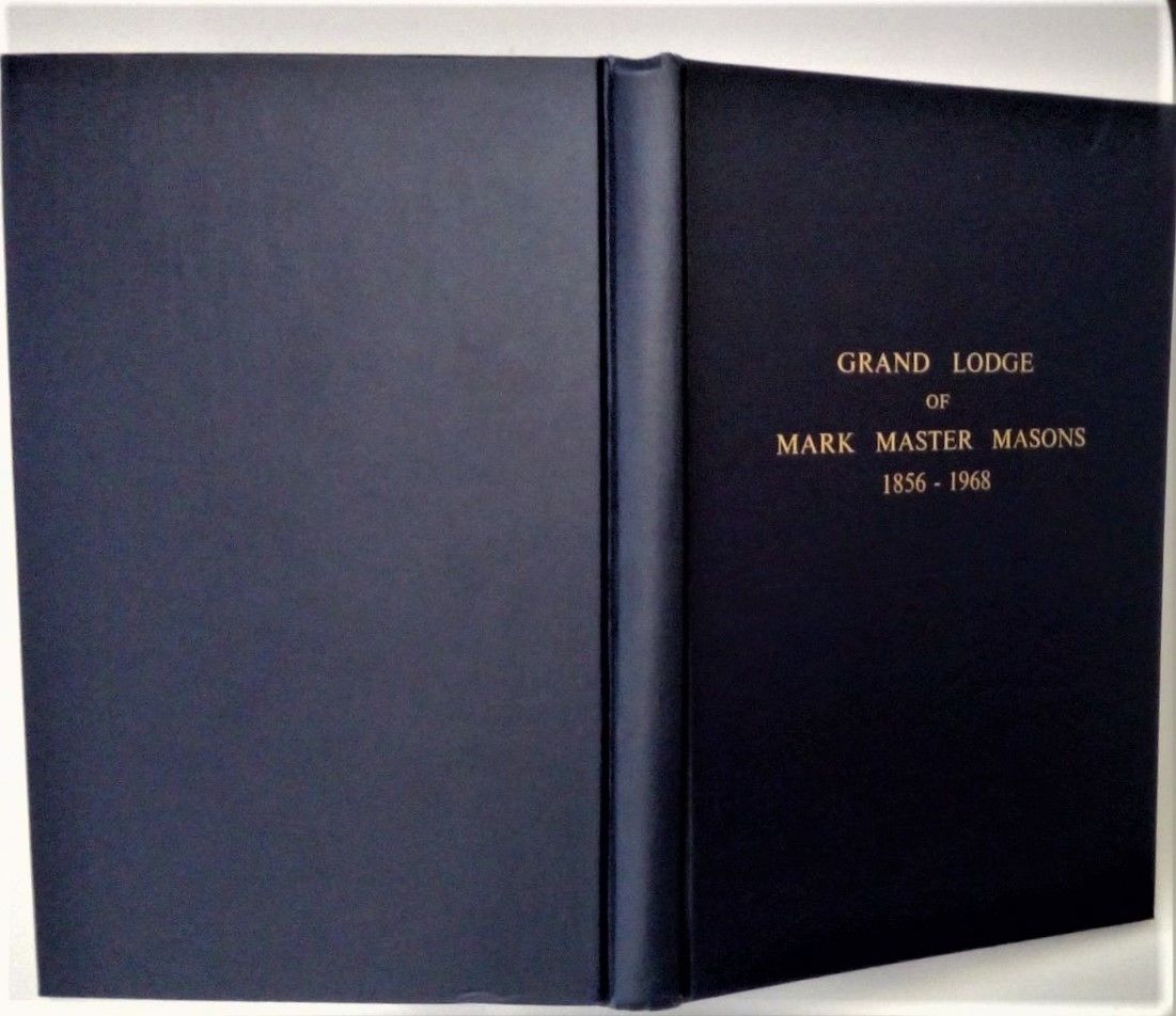 A New & Comprehensive History Of The Grand Lodge Of Mark Master Masons Of England & Wales & The ...