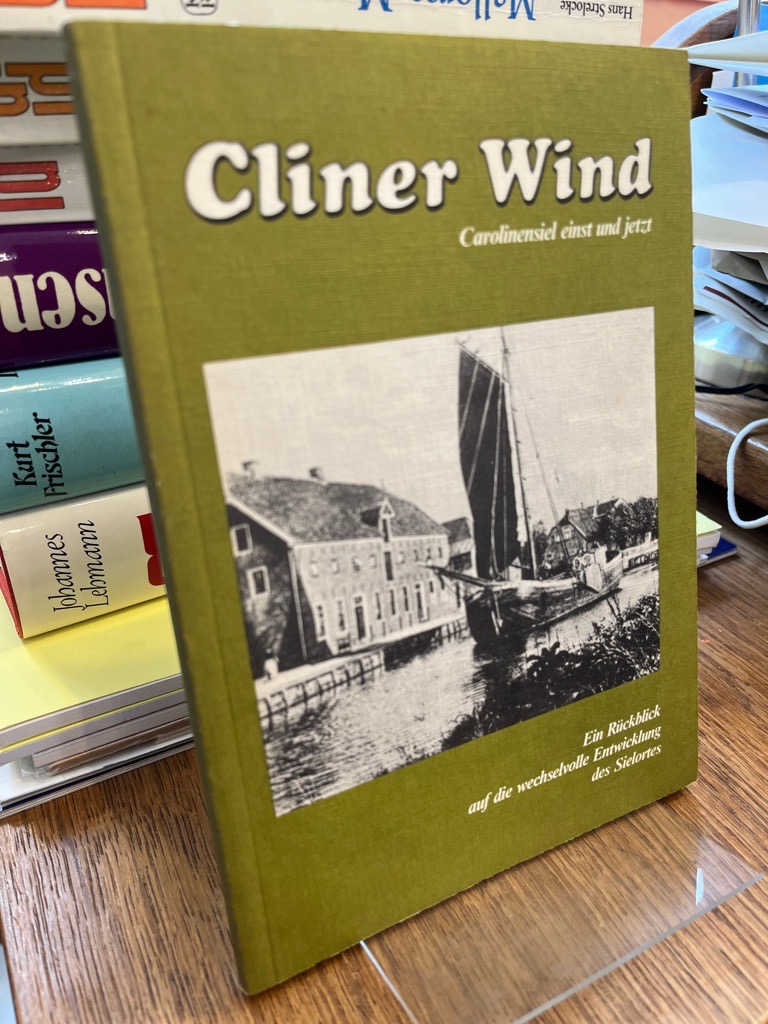 Cliner Wind. Carolinensiel einst und jetzt. Ein Rückblick auf die ...