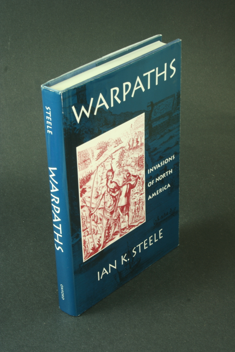Warpaths: invasions of North America. by Steele, Ian K., 1937- | Steven ...