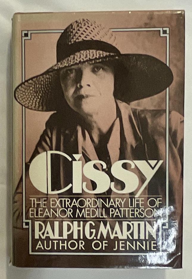 CISSY; The Extraordinary Life of Eleanor Medill Patterson by Martin ...