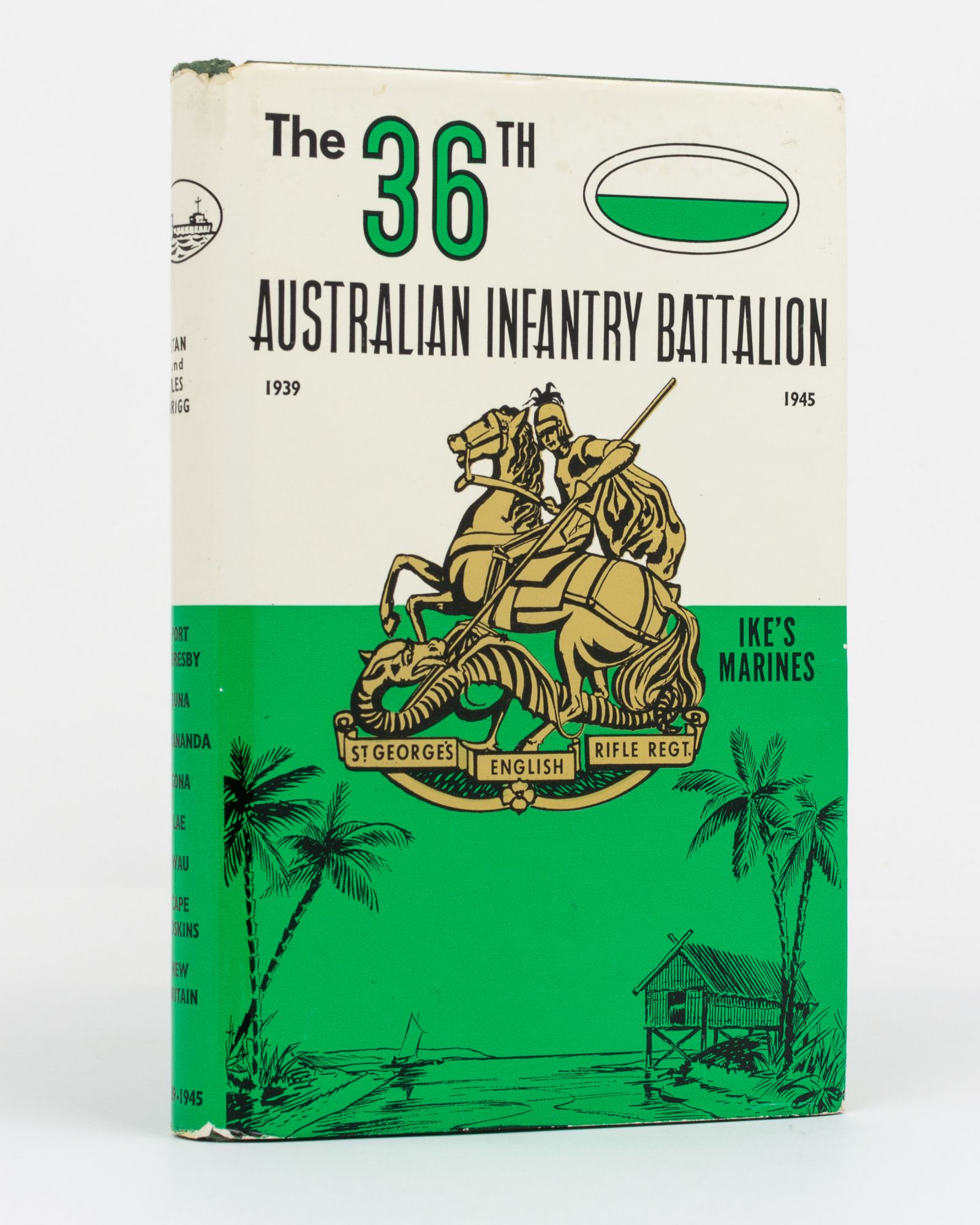 The 36th Australian Infantry Battalion, 1939-1945. The Story of an ...