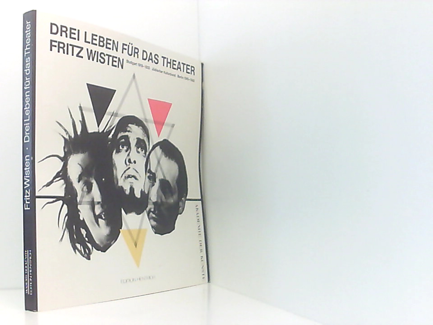Fritz Wisten: Drei Leben für das Theater by Akademie d., Künste und ...