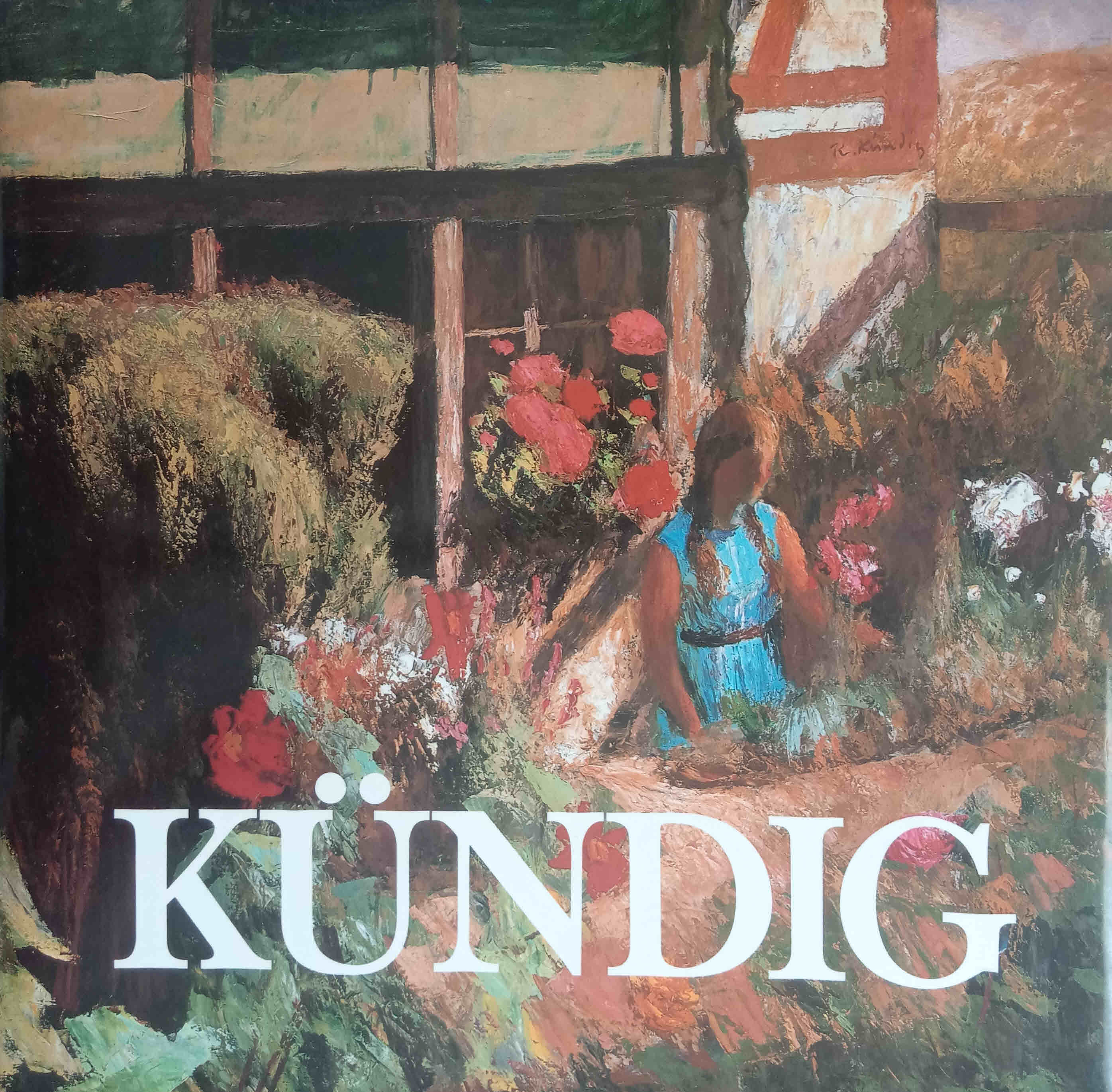 Reinhold Kündig. Maler der Zürcher Landschaft. Texte von: Peter Marxer ...
