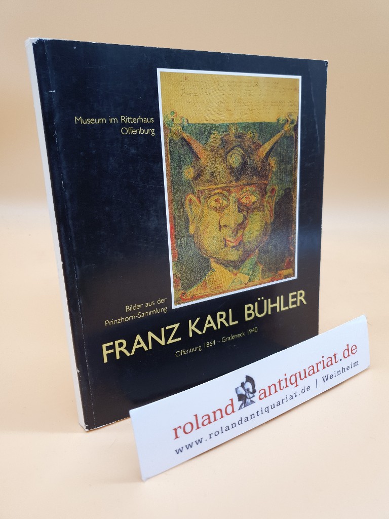 Franz Karl Bühler, Offenburg 1864 - Grafeneck 1940. Bilder aus der ...