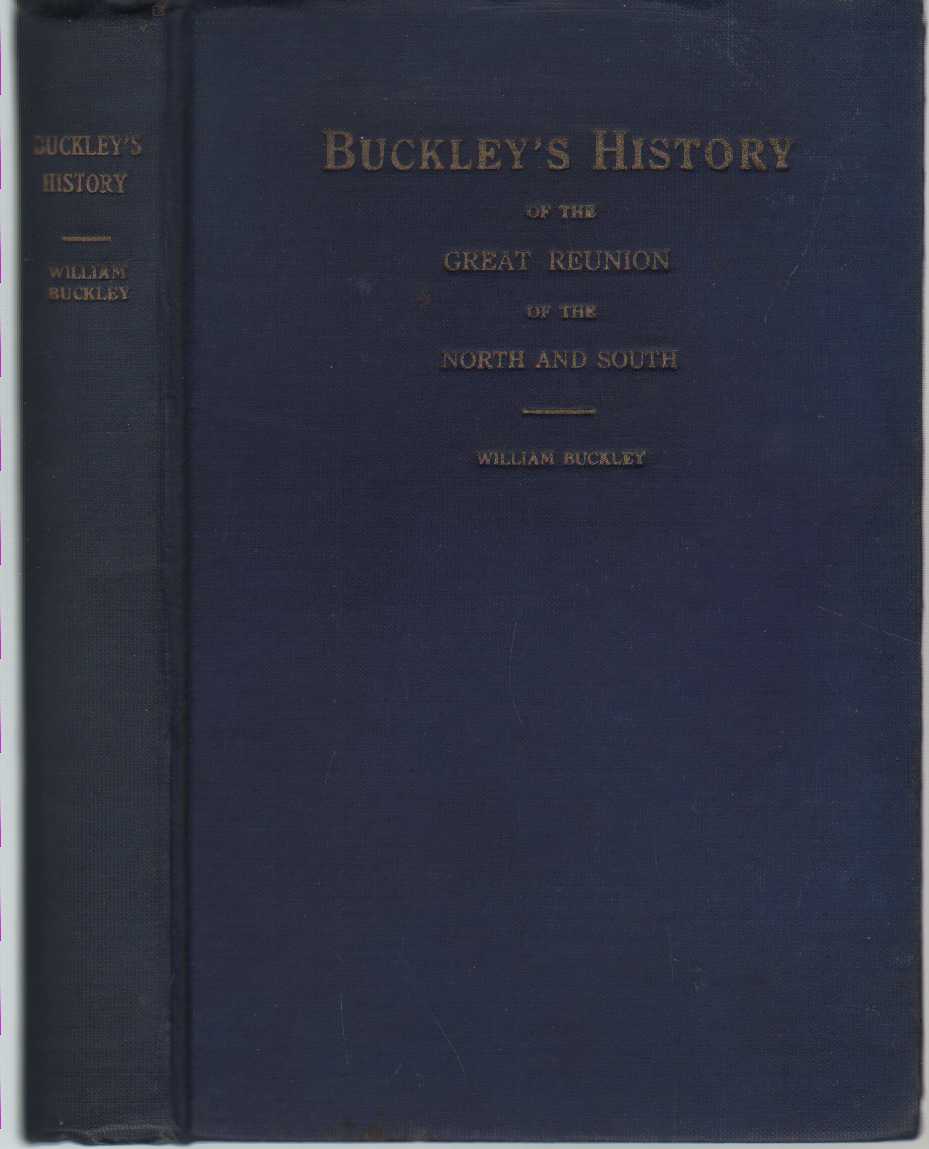 BUCKLEY'S HISTORY OF THE GREAT REUNION OF THE NORTH AND THE SOUTH AND ...