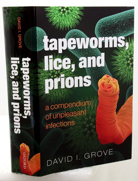 TAPEWORMS, LICE AND PRIONS. A compendium of unpleasant infections. by ...