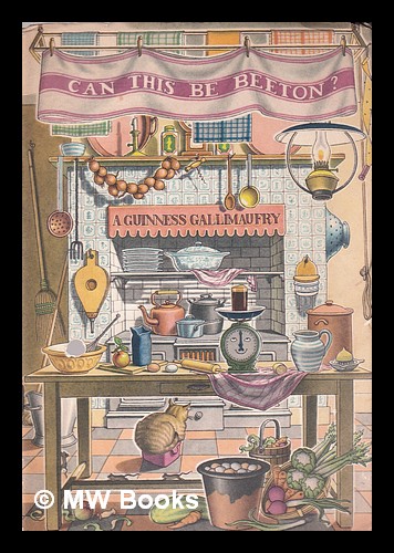 Can this be Beeton? : a Guinness gallimaufry / [designed for Guinness ...