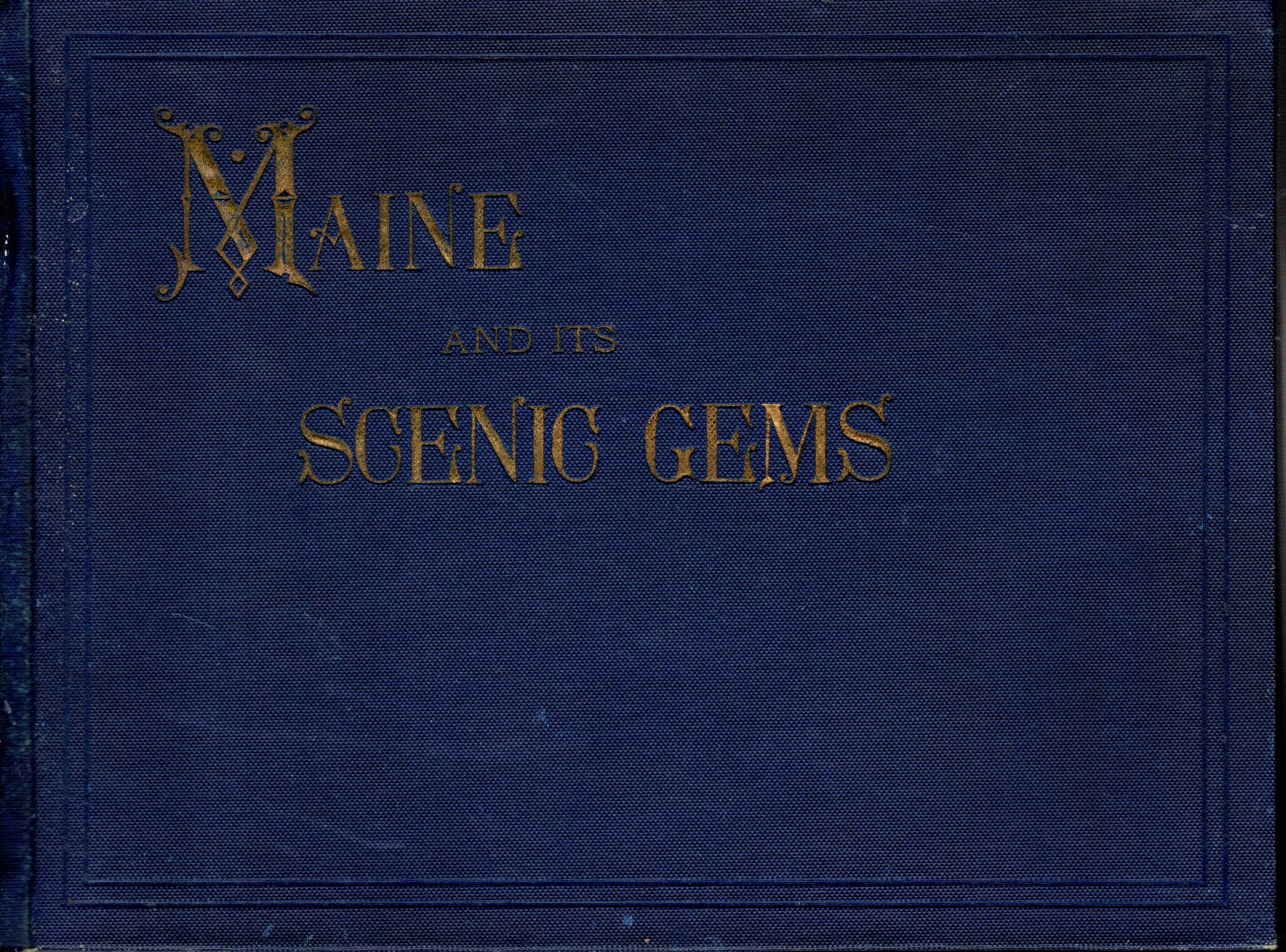 Maine and Its Gems: Illustrating Many of the Most Beautiful and ...