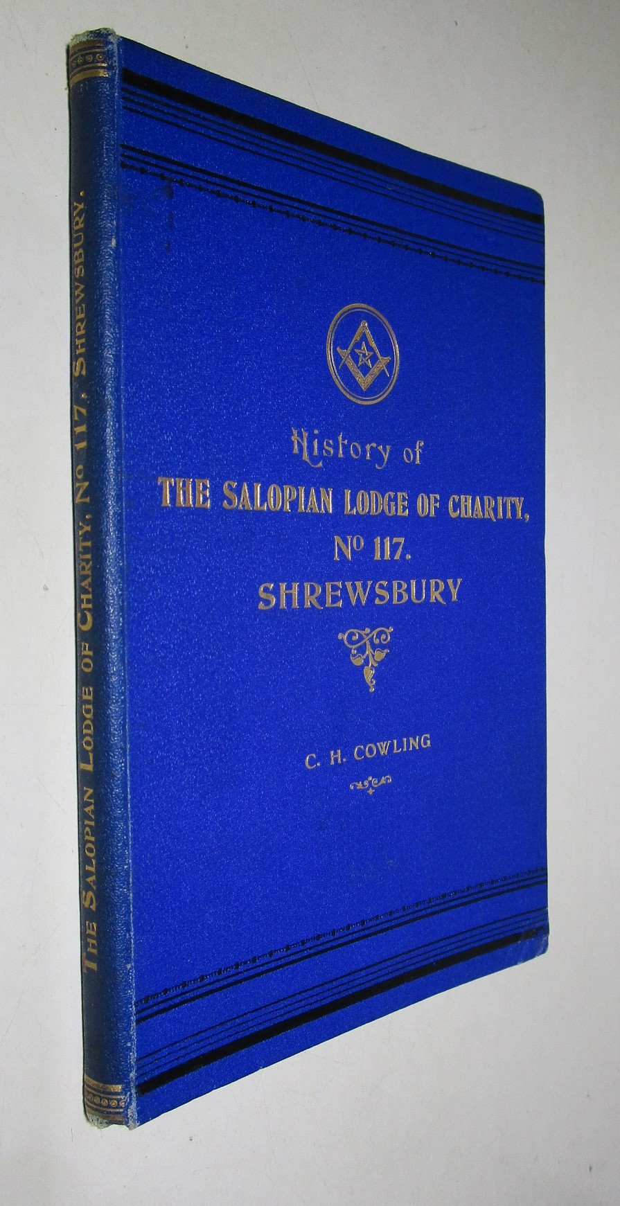 A HISTORY OF THE SALOPIAN LODGE OF CHARITY No 117 of THE ANTIENT ORDER ...