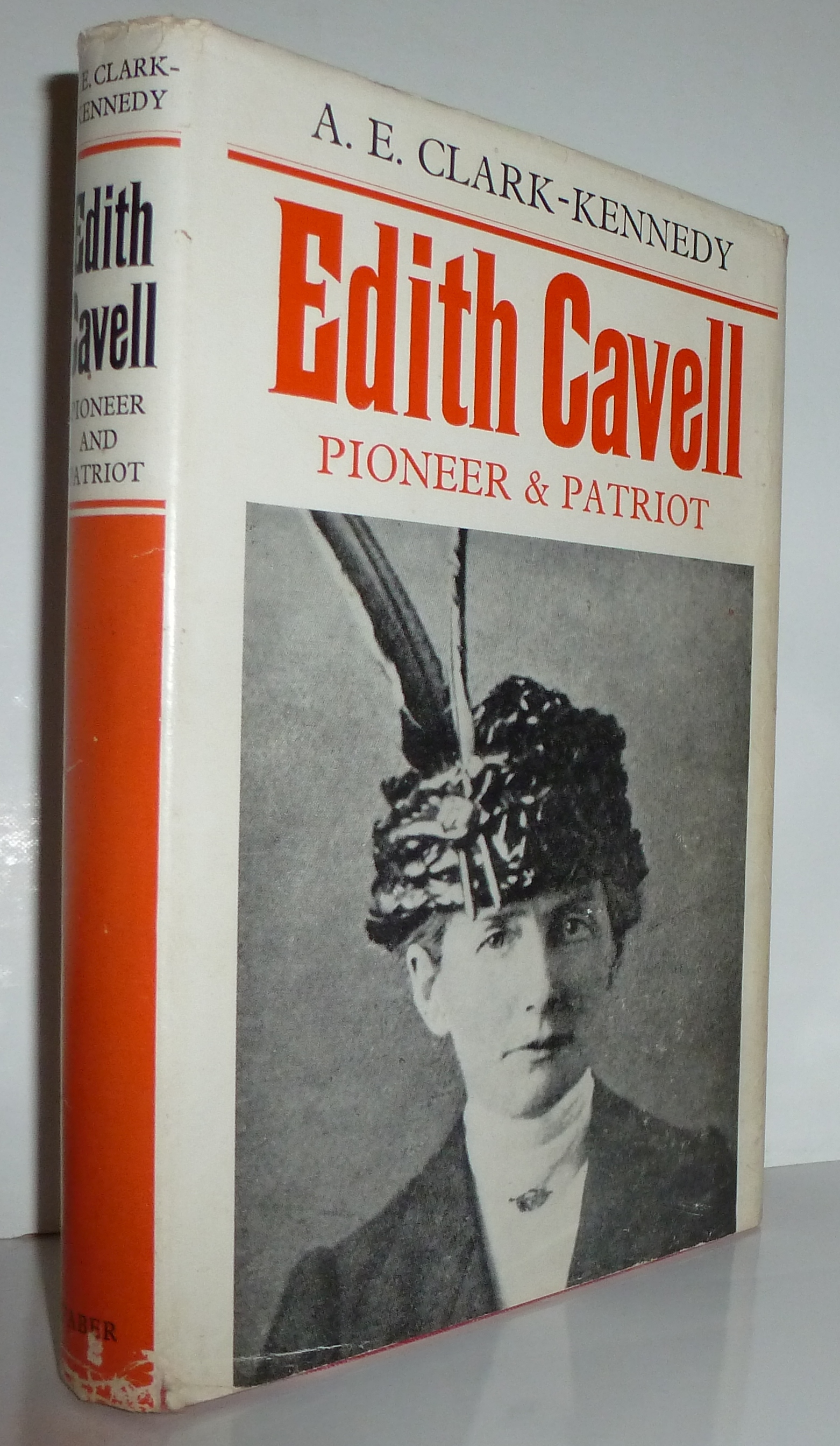 Edith Cavell: Pioneer & Patriot by Clark-Kennedy, A. E.: very good ...