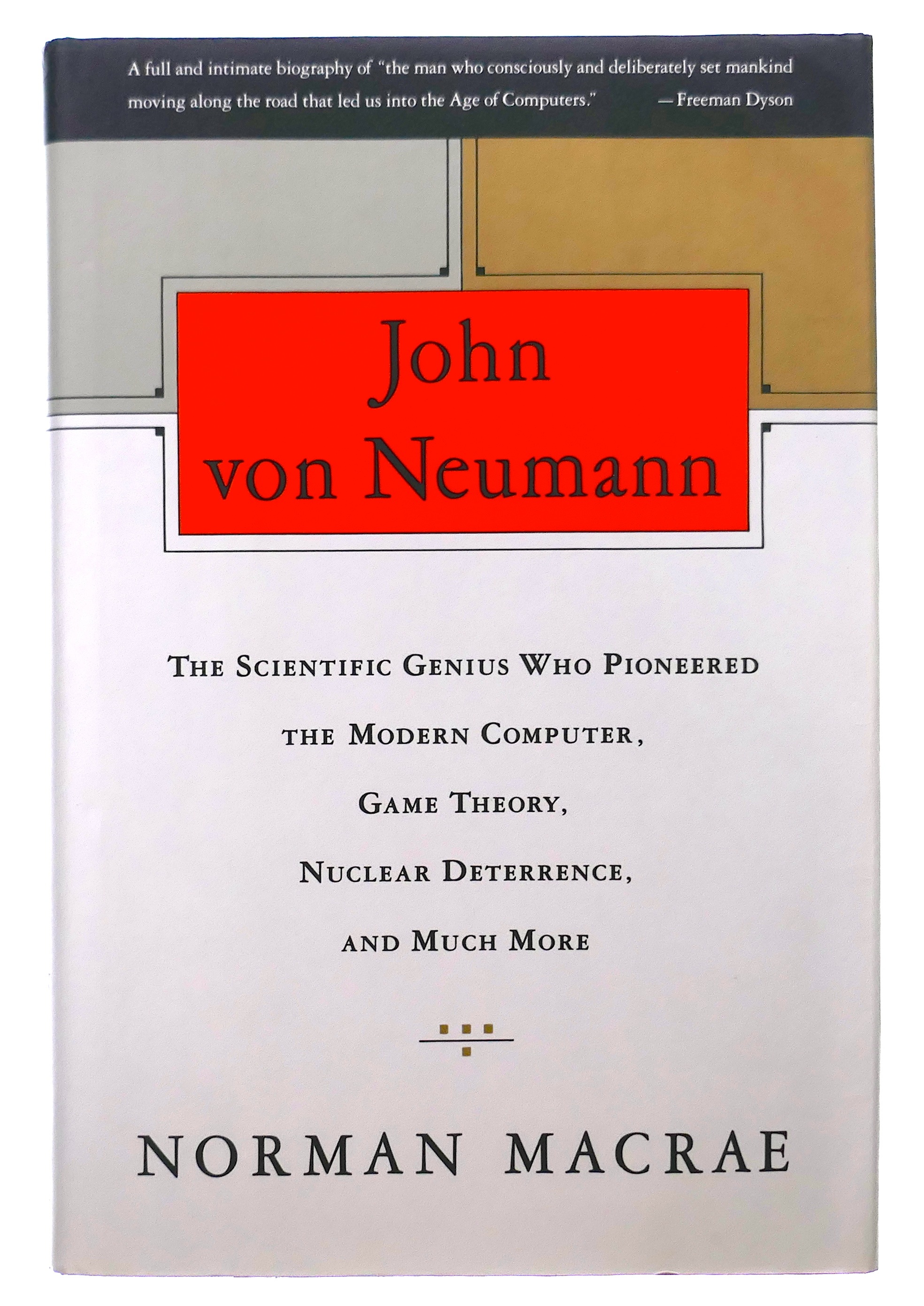 John von Neumann: The Scientific Genius Who Pioneered the Modern ...