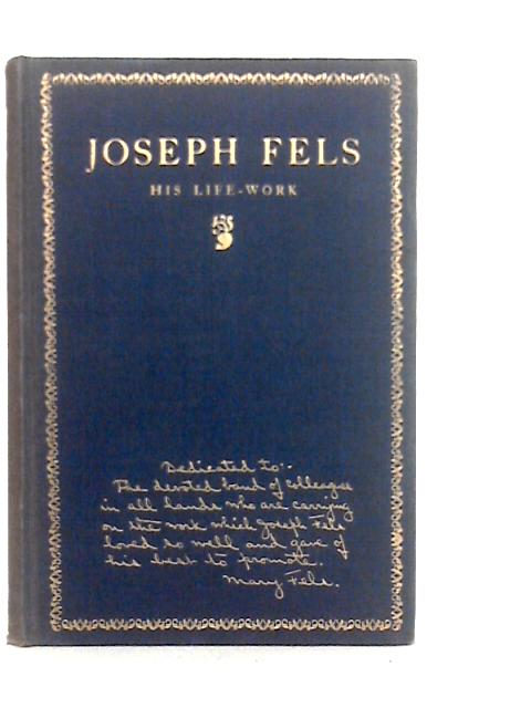 Joseph Fels His Life-Work von Mary Fels: Fair (1920) Signed by Author(s) | World of Rare Books