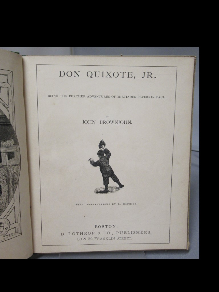 DON QUIXOTE, JR. Being the Further Adventures of Miltiades Peterkin ...
