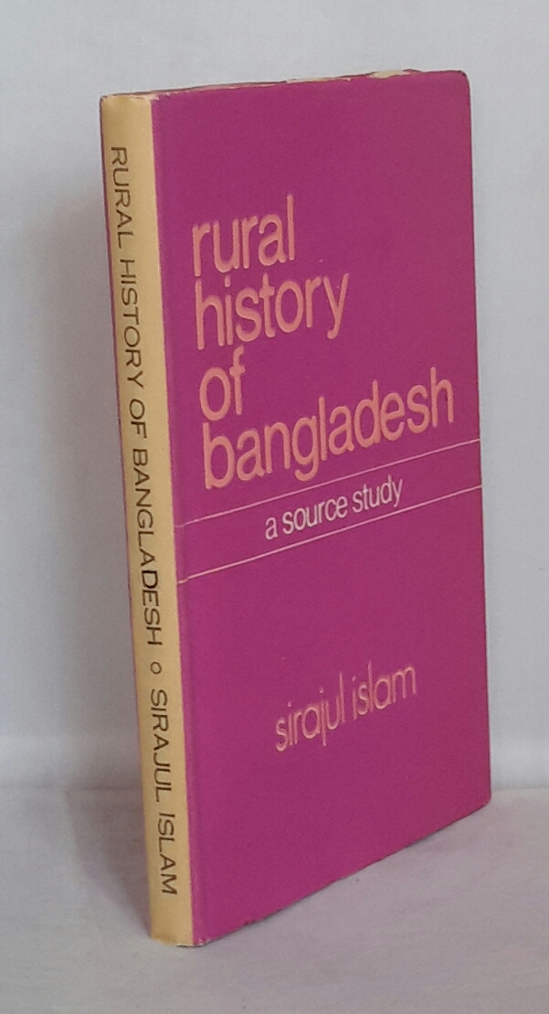 Rural History of Bangladesh. A Source Study. by ISLAM, Sirajul.: (1977 ...