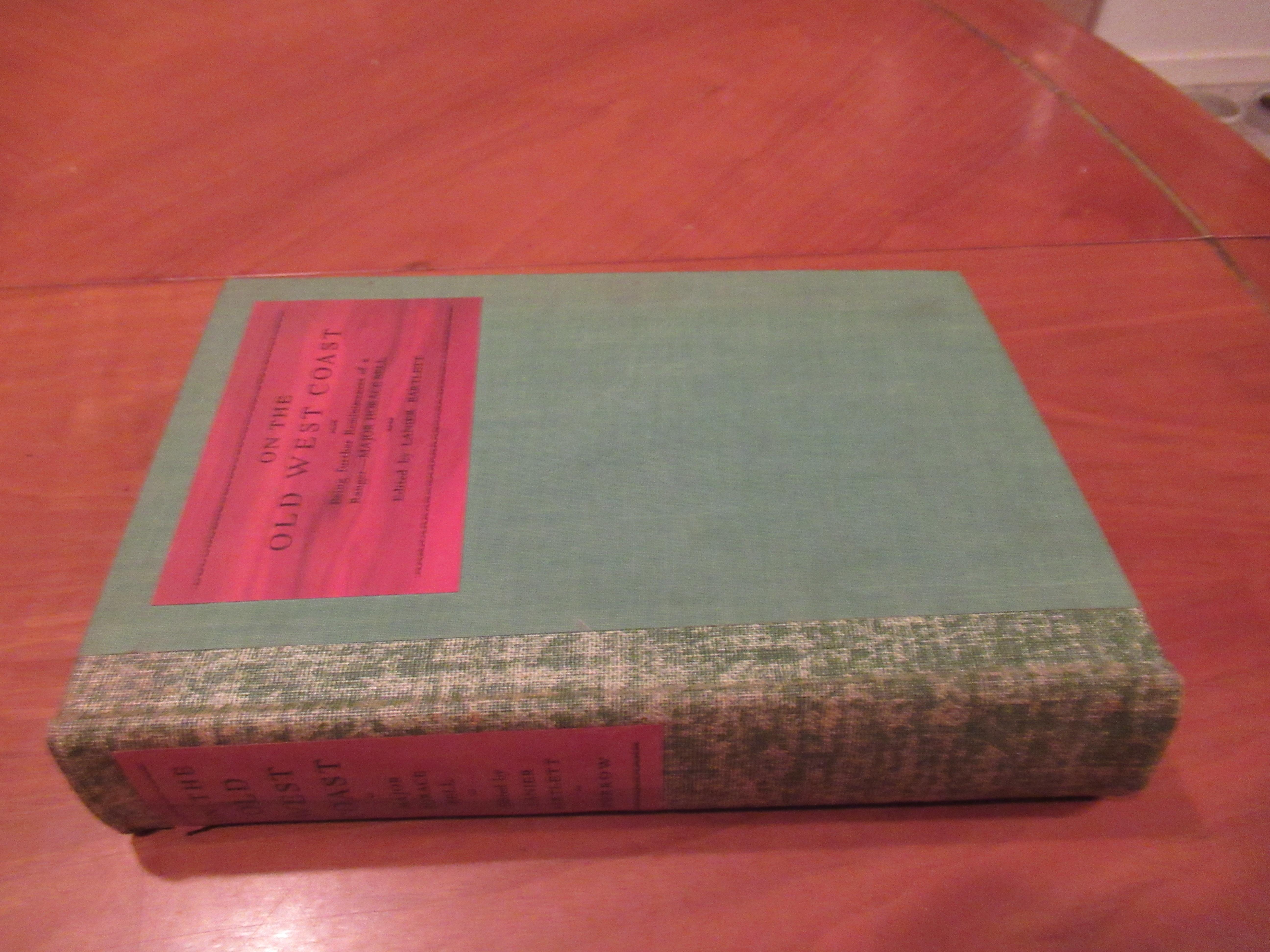 On The Old West Coast: Being Further Reminiscences of a Ranger, Major ...