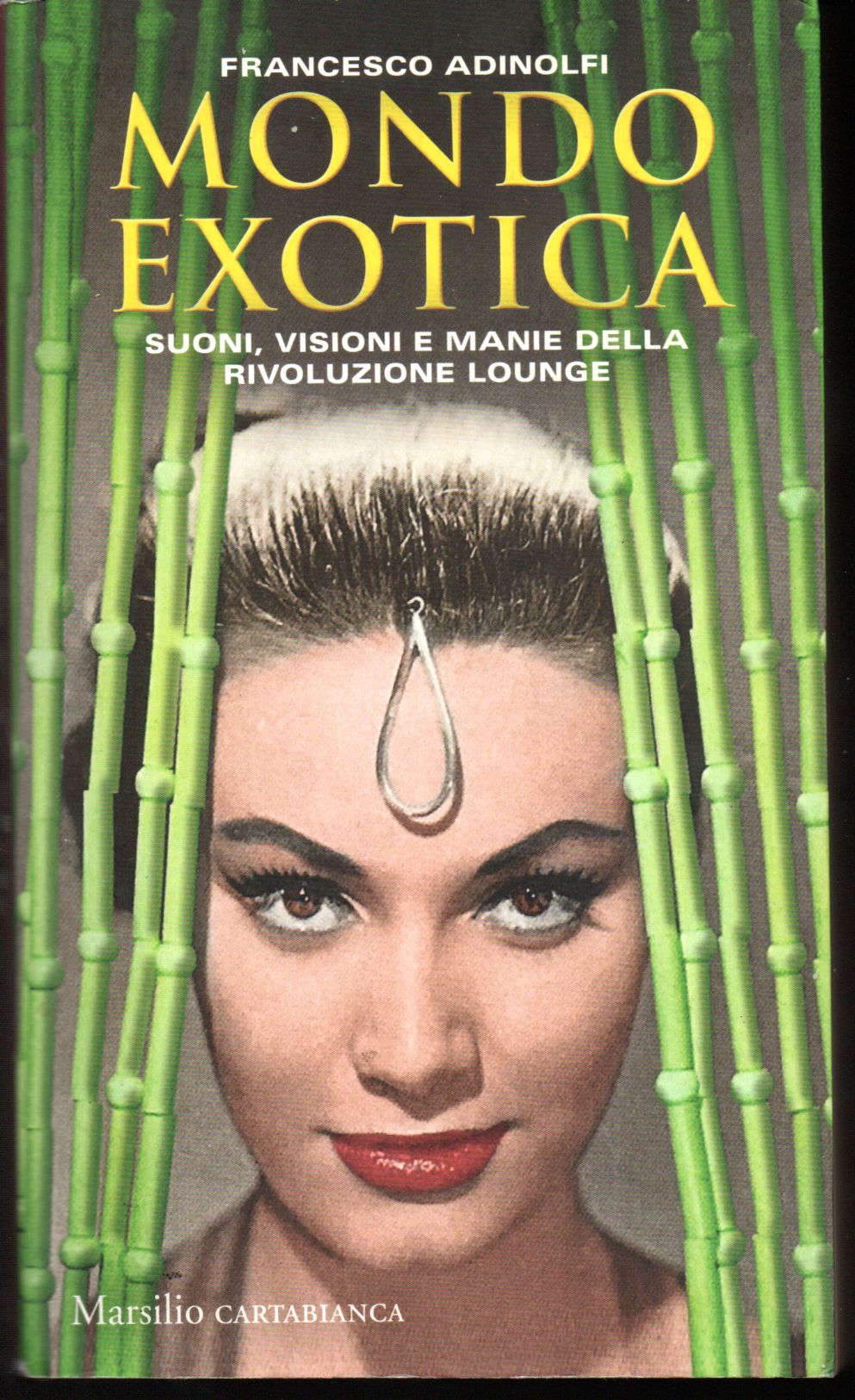 Mondo Exotica Suoni, visioni e manie della rivoluzione lounge by ...