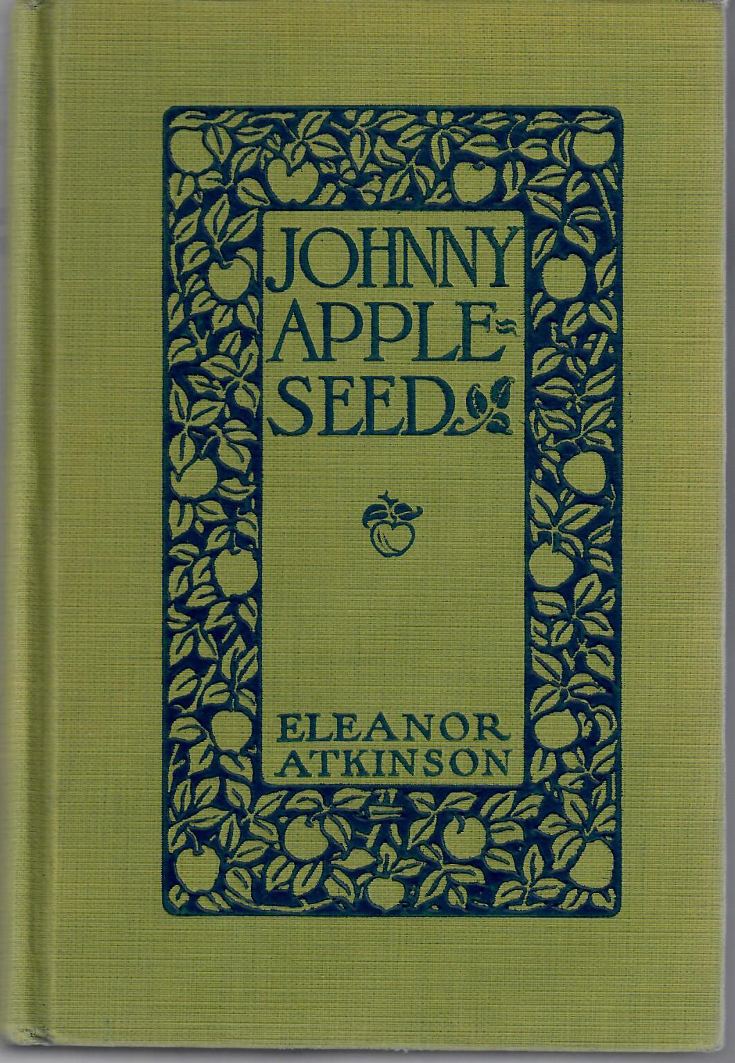 Johnny Appleseed by Atkinson, Eleanor: Very Good Hardcover (1915 ...