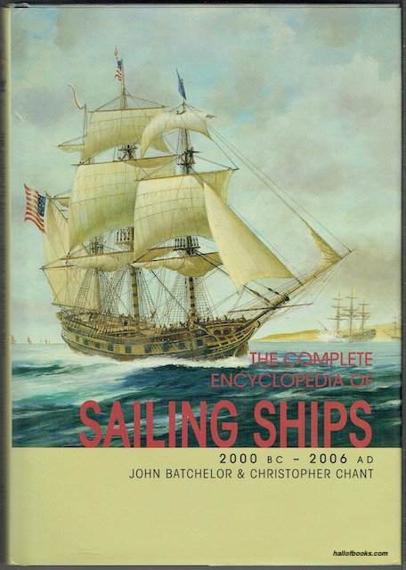 The Complete Encyclopedia Of Sailing Ships 2000BC - 2006 AD by John ...