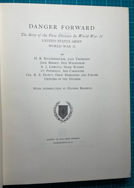 DANGER FORWARD: The Story of the First Division in World War II, United ...