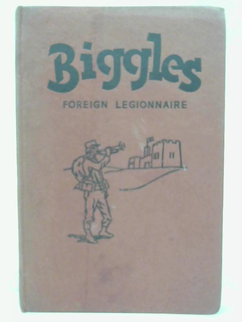 Biggles Foreign Legionnaire by Captain W. E. Johns: Fair (1954) | World ...
