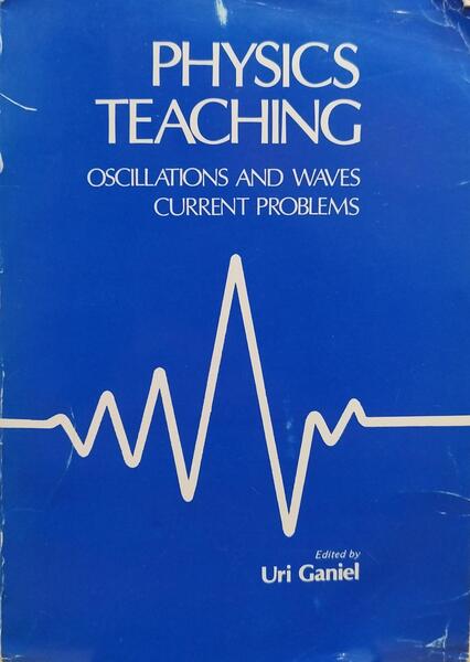 PHYSICS TEACHING. OSCILLATIONS AND WAVES, CURRENT PROBLEMS. von GANIEL ... PHYSICS TEACHING. OSCILLATIONS AND WAVES, CURRENT PROBLEMS. von GANIEL ...