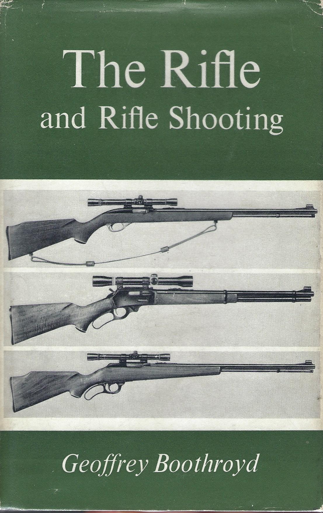 The Rifle and Rifle Shooting. by Boothroyd, Geoffrey.: Very Good ...