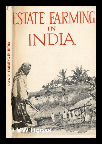 Estate farming in India; a study in large-scale agricultural enterprise ...