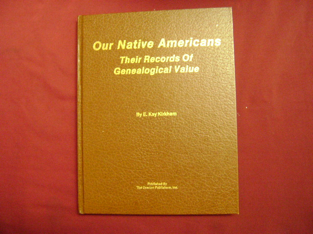 Our Native American and Their Records Genealogical Value. Volume I ...