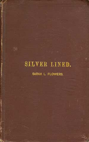 Silver Lined: A Poem by Sarah L. Flowers: Very Good Hard Cover (1878 ...