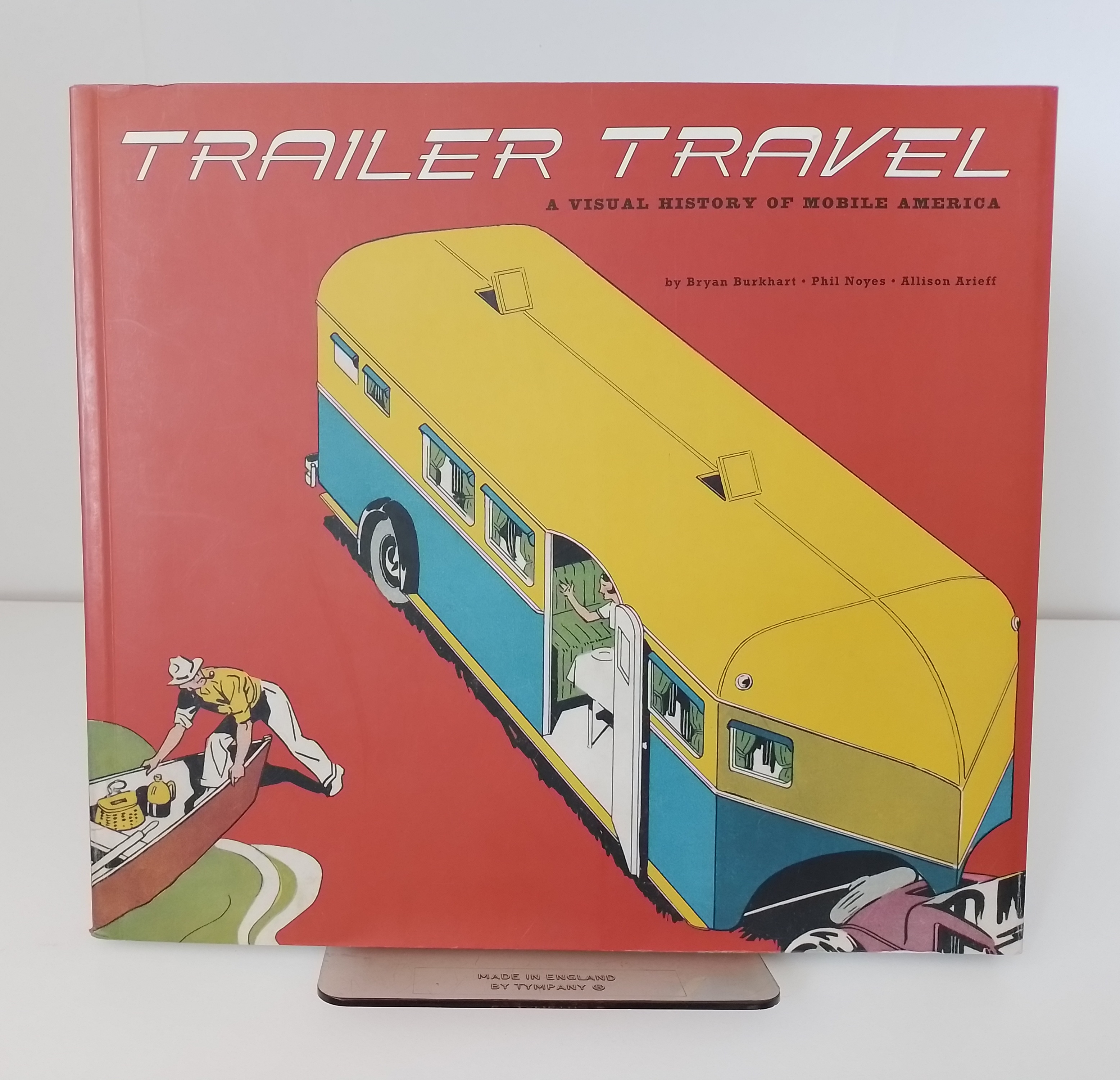 Trailer Travel: A Visual History of Mobile America by Burkhart, Bryan ...