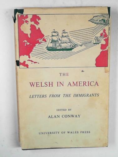 The Welsh in America: letters from the immigrants by CONWAY, Alan (ed ...