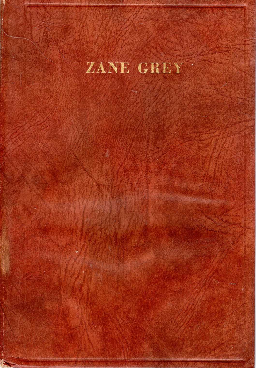 Zane Grey : The man and his work, an autobiographical sketch, critical ...