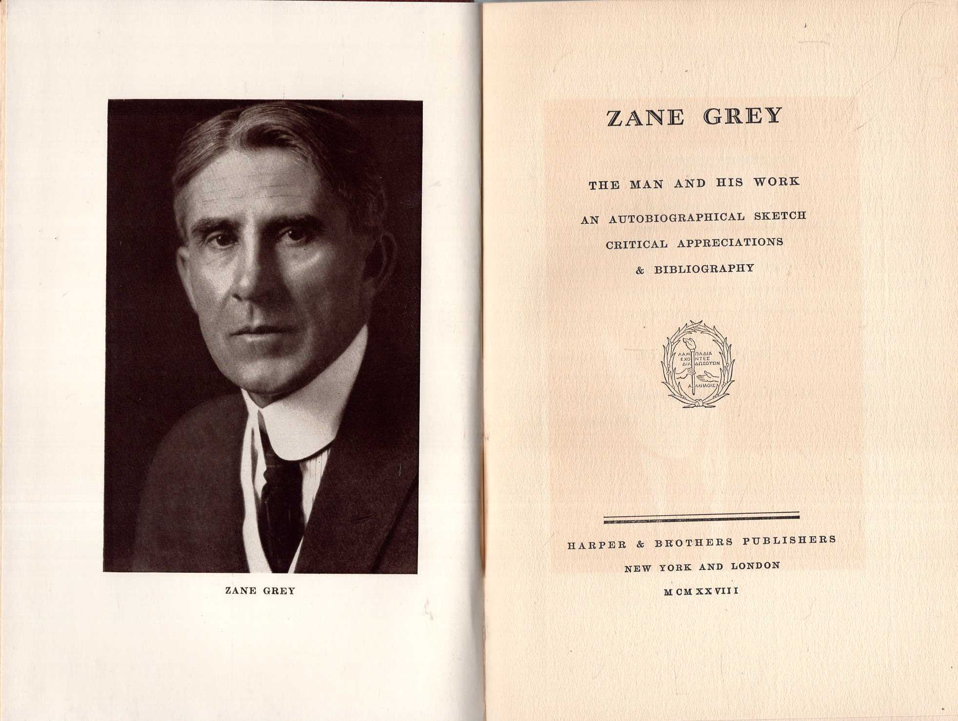Zane Grey : The man and his work, an autobiographical sketch, critical ...