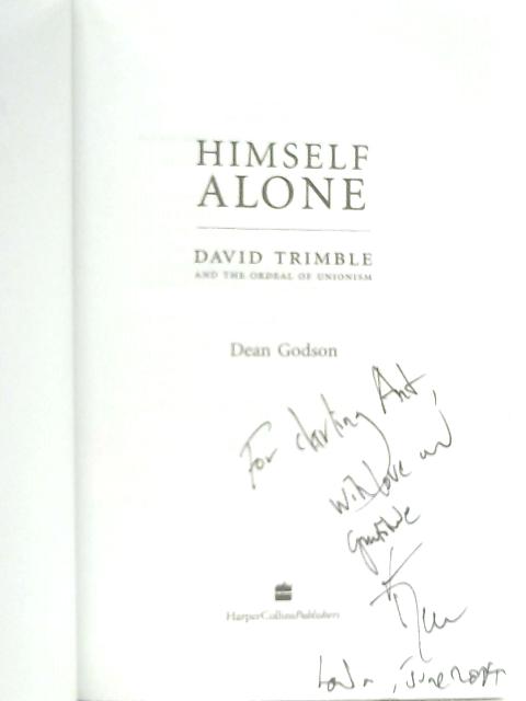 Himself Alone: David Trimble and the Ordeal of Unionism by Dean Godson ...