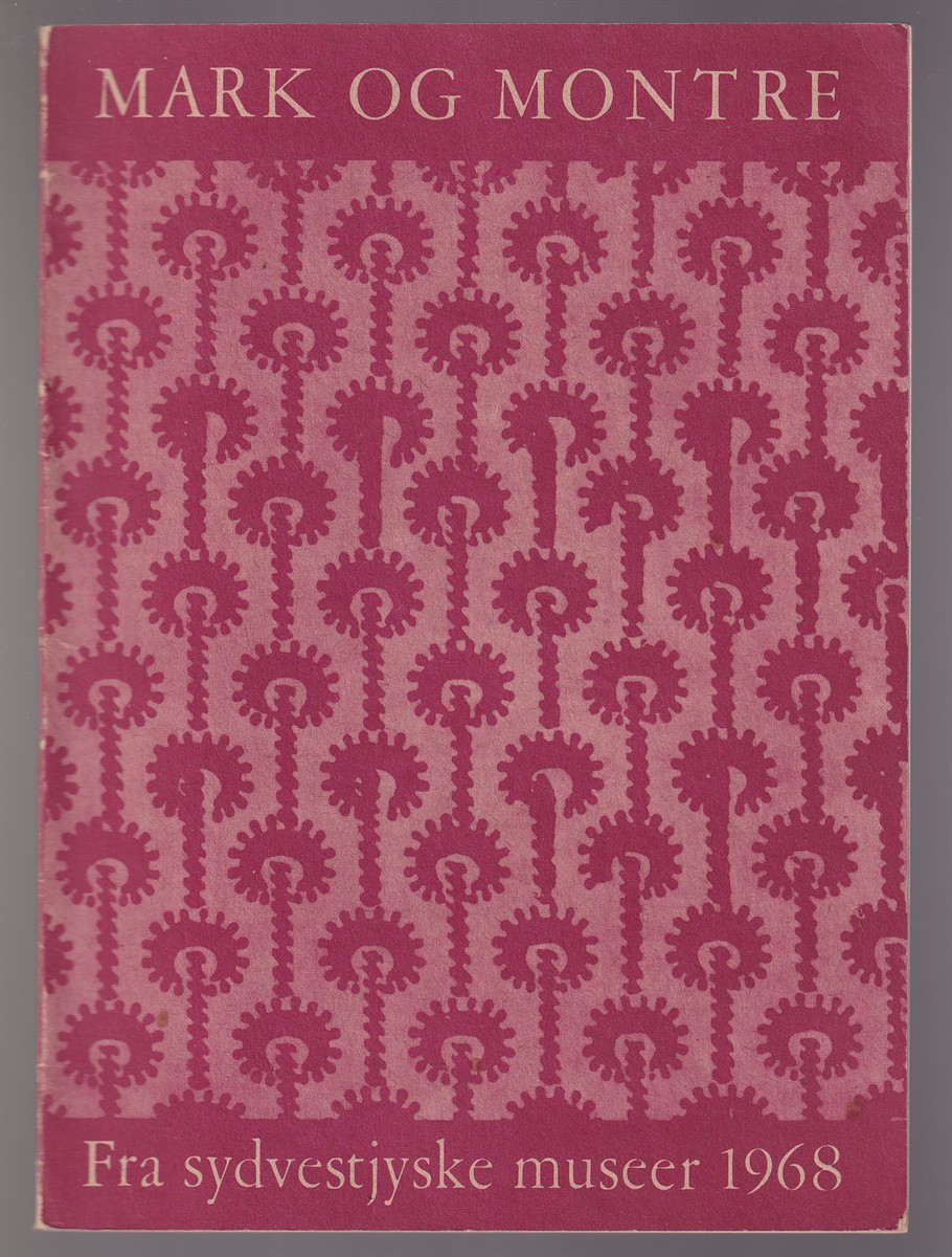 Mark Og Montre Fra Sydvestjyske Museer by Bencard, Mogens & Friis ...