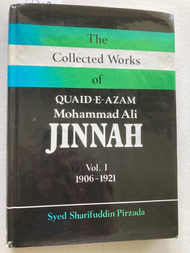 The Collected Works of Quaid-e-Azam Mohammad Ali Jinnah. Volume 1: 1906 - 1921. by Jinnah ...