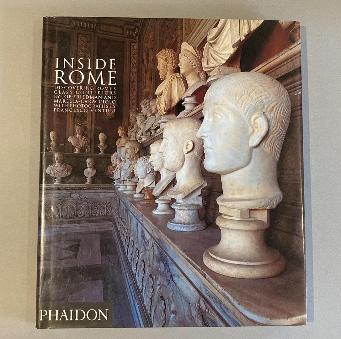 Inside Rome: Discovering Rome's Classic Interiors by Friedman, Joe ...