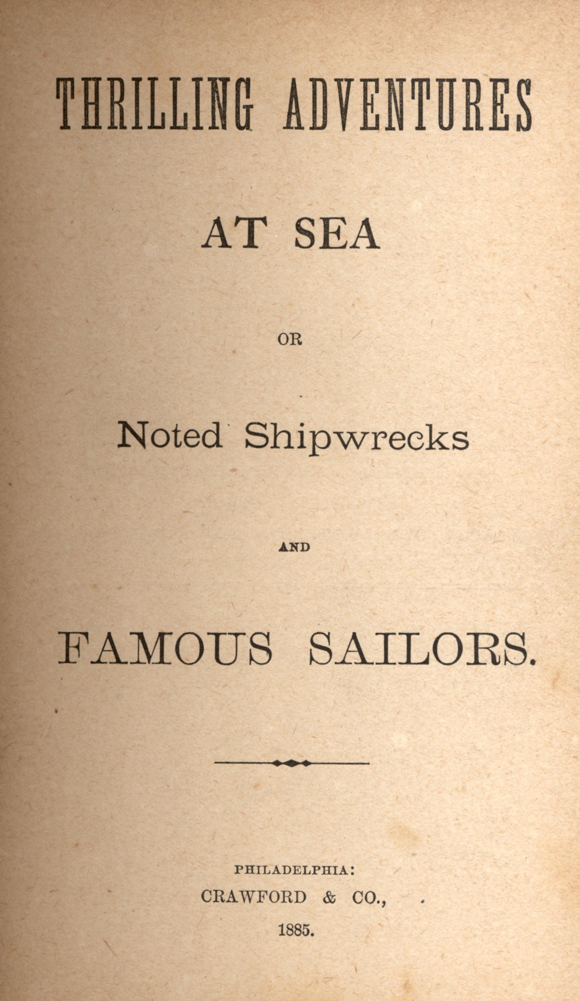 Thrilling Adventures at Sea or Noted Shipwrecks and Famous Sailors ...