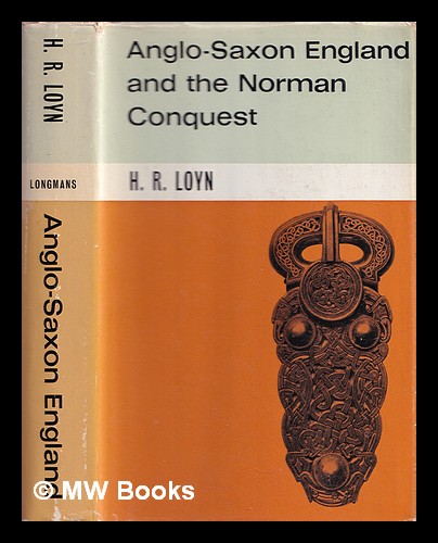 Anglo-Saxon England and the Norman Conquest by Loyn, H. R.: (1966 ...