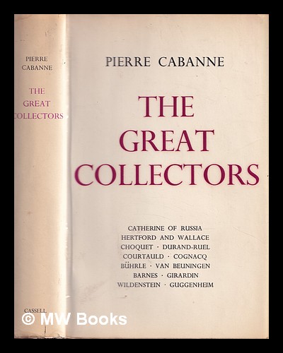 The great collectors by Cabanne, Pierre: (1963) First Edition. | MW Books
