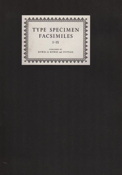 Type specimen facsimiles. Reproductions of fifteen type specimen sheets ...