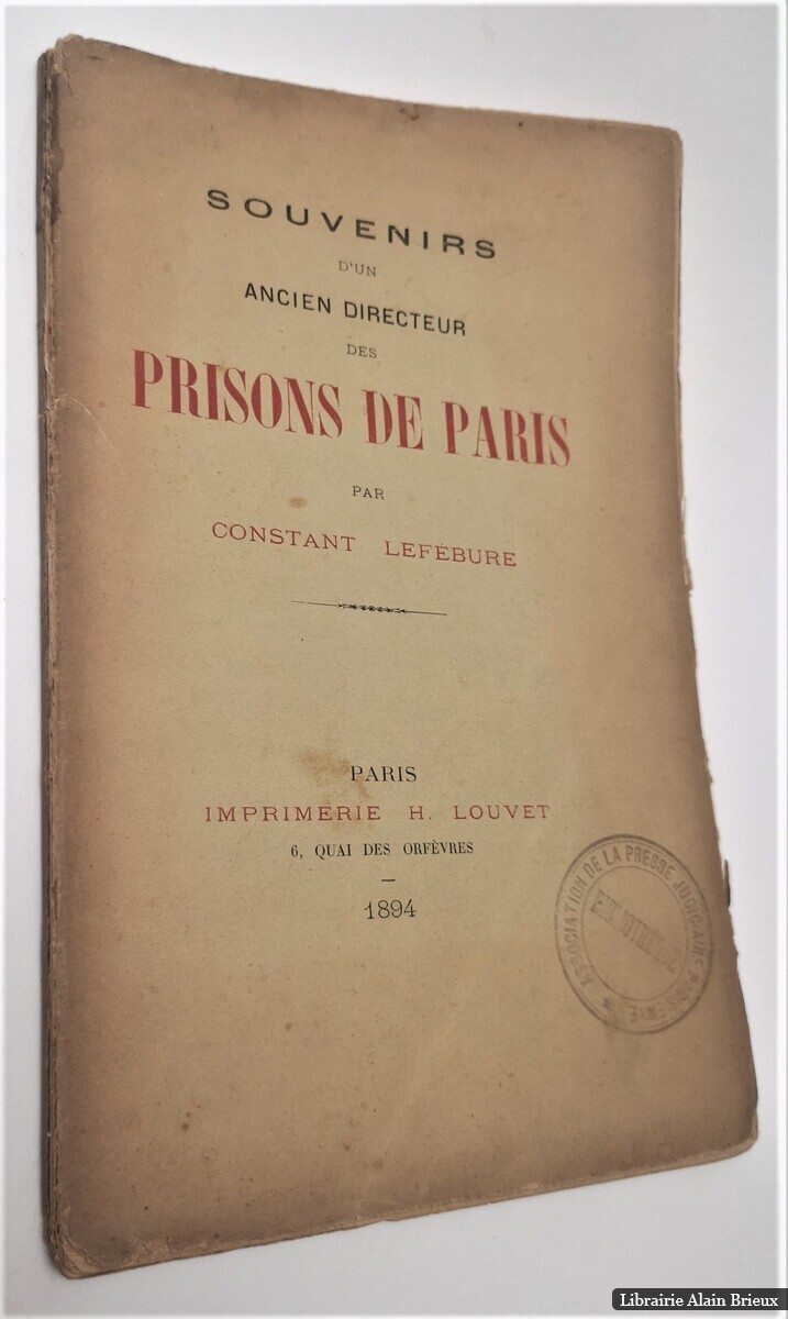 Souvenirs d'un ancien directeur des prisons de Paris von LEFEBURE ...