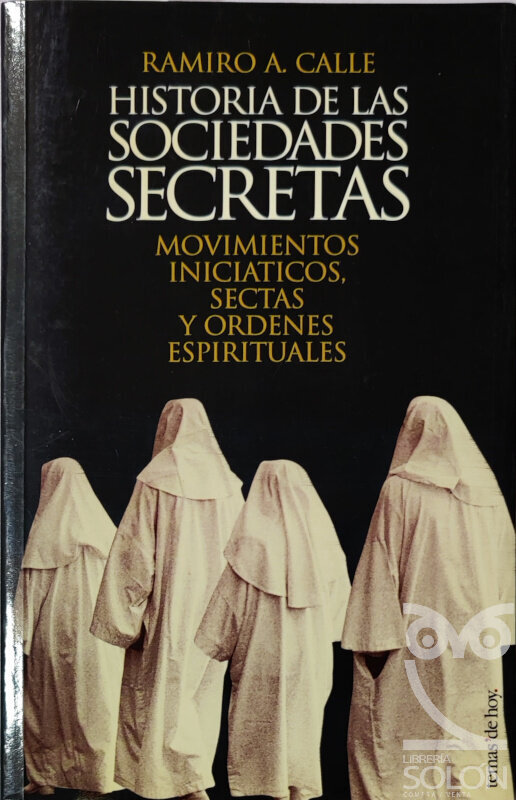 Historia de las sociedades secretas. Movimientos iniciáticos, sectas y ...