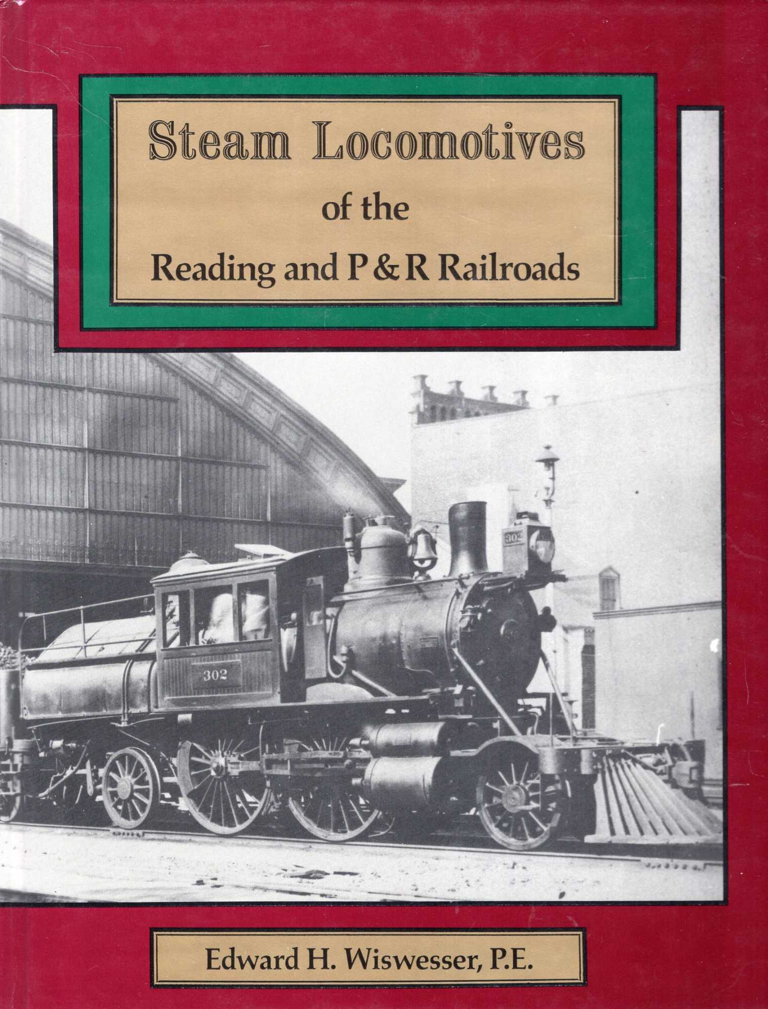Steam Locomotives of the Reading and P & R railroads: The complete ...