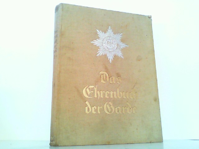 Das Ehrenbuch der Garde - Die preußische Garde im Weltkrieg 1914 - 1919 ...