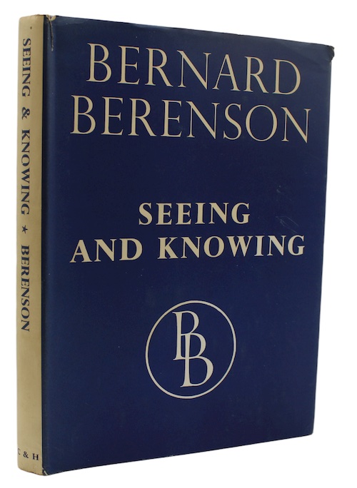Seeing and knowing by BERENSON, Bernard: (1953) First edition ...